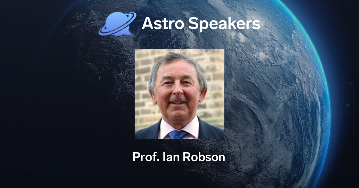 Prof. Ian Robson - Astro Speakers