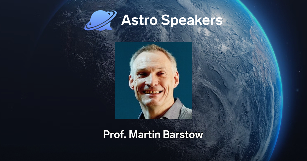 Prof. Martin Barstow - Astro Speakers