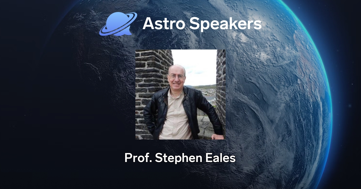 Prof. Stephen Eales - Astro Speakers